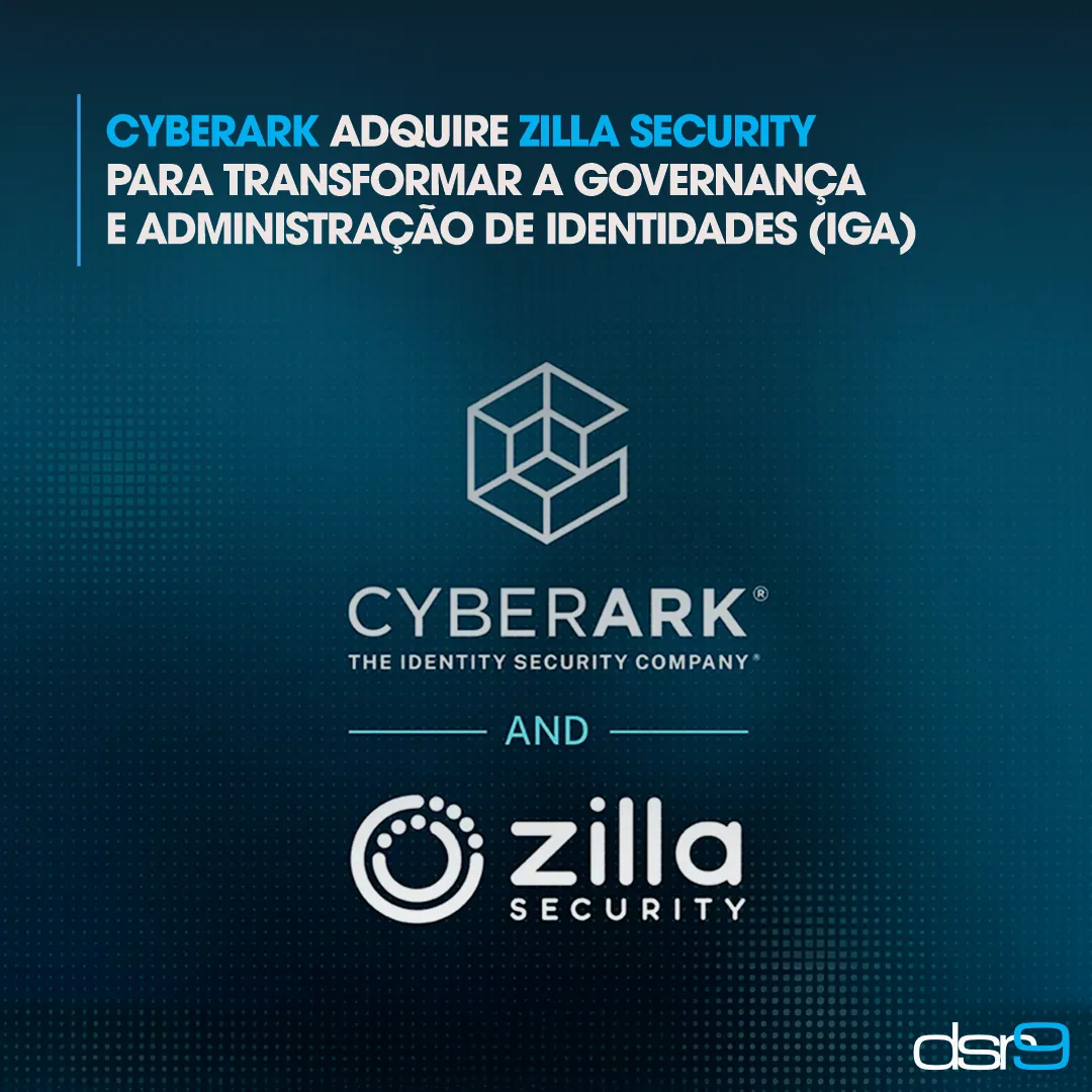 CyberArk adquire Zilla Security para transformar a Governança e ...
